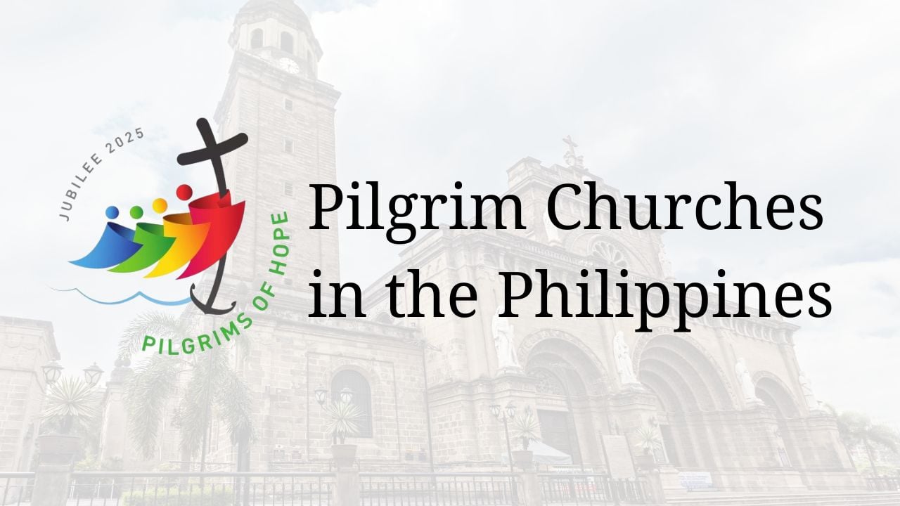 CBCP lists ‘Pilgrim Churches’ for Jubilee 2025 | Catholic News ...